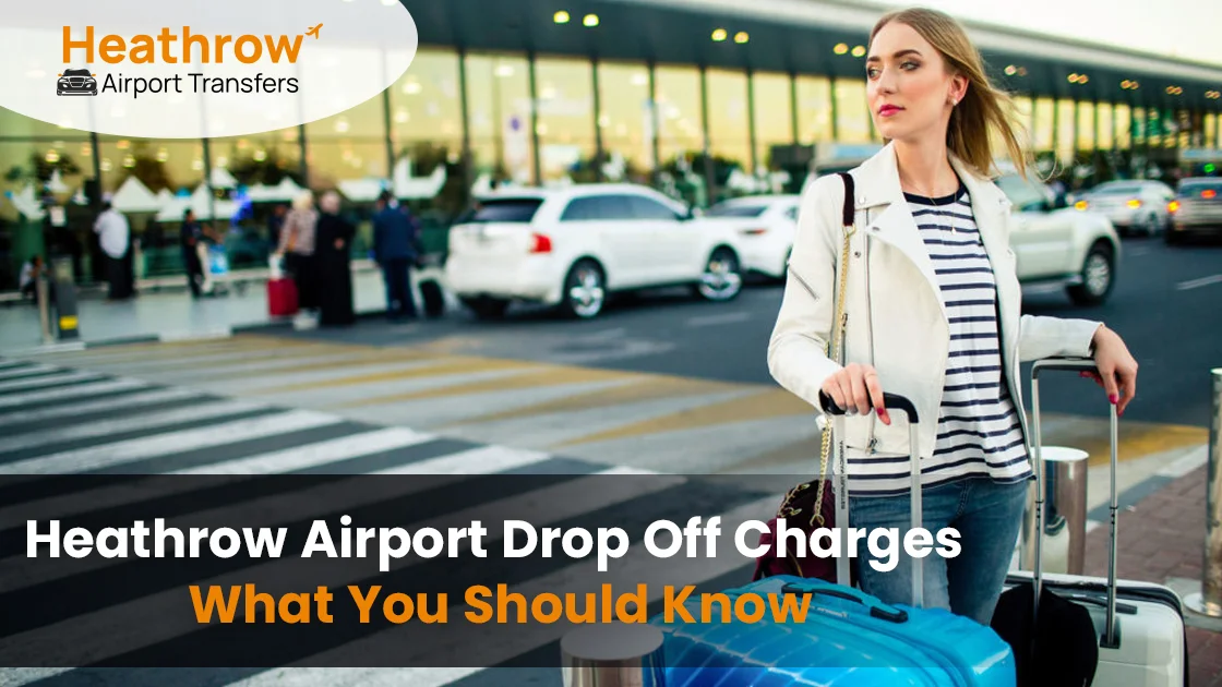 Heathrow Airport Drop Off Charges – What You Should Know ...